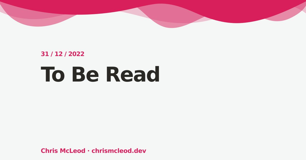 To Be Read — Chris McLeod