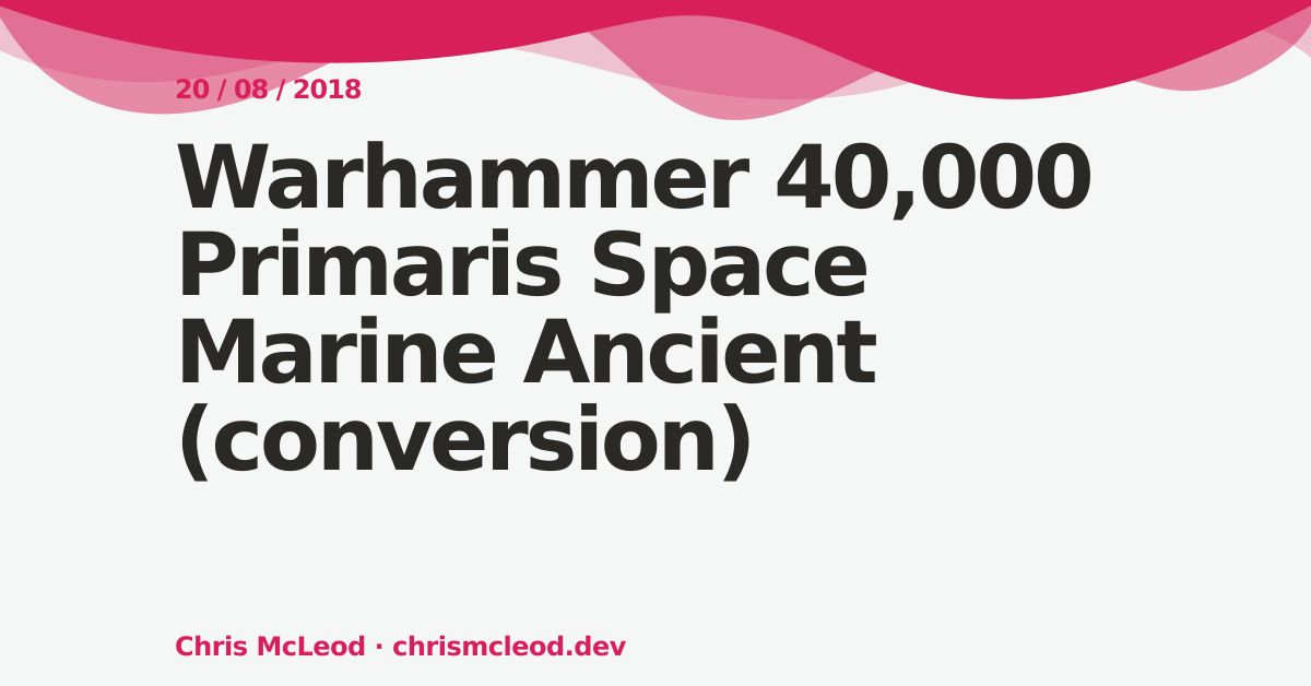 Warhammer 40,000 Primaris Space Marine Ancient (conversion) — Chris McLeod